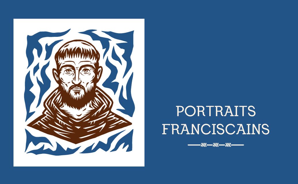 Portraits franciscains - Franciscains